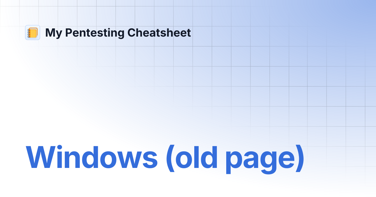 Windows (old page) | My Pentesting Cheatsheet