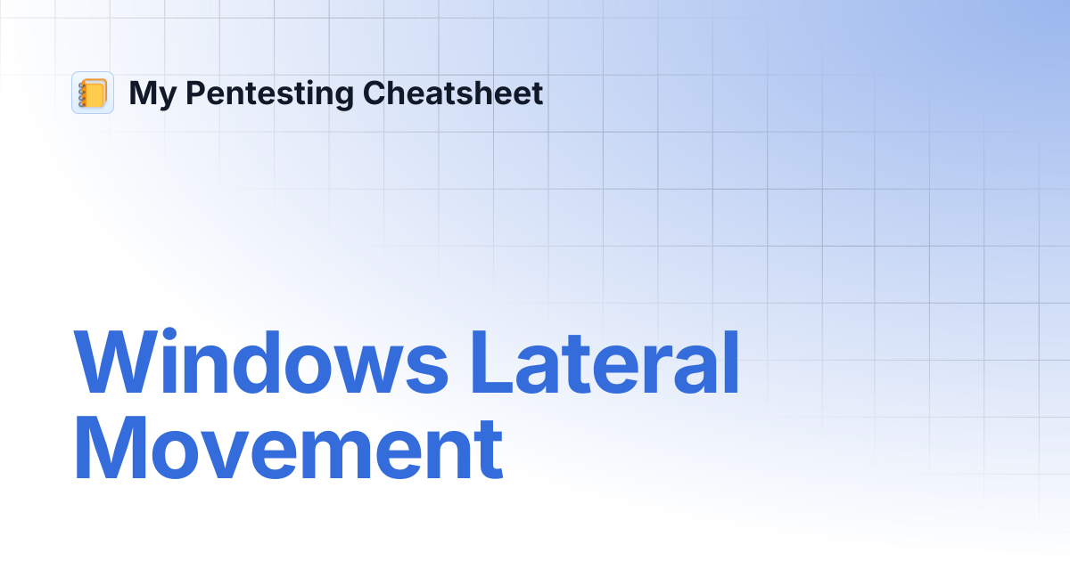 Windows Lateral Movement | My Pentesting Cheatsheet
