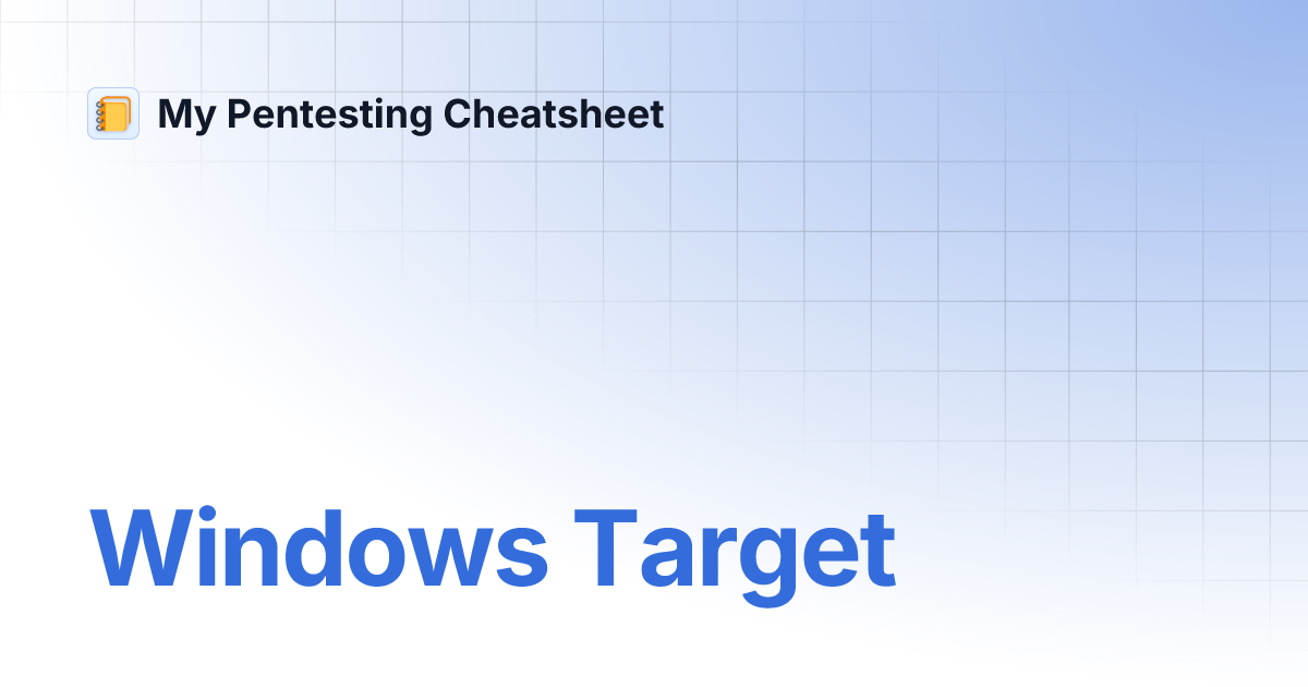 Windows Target | My Pentesting Cheatsheet