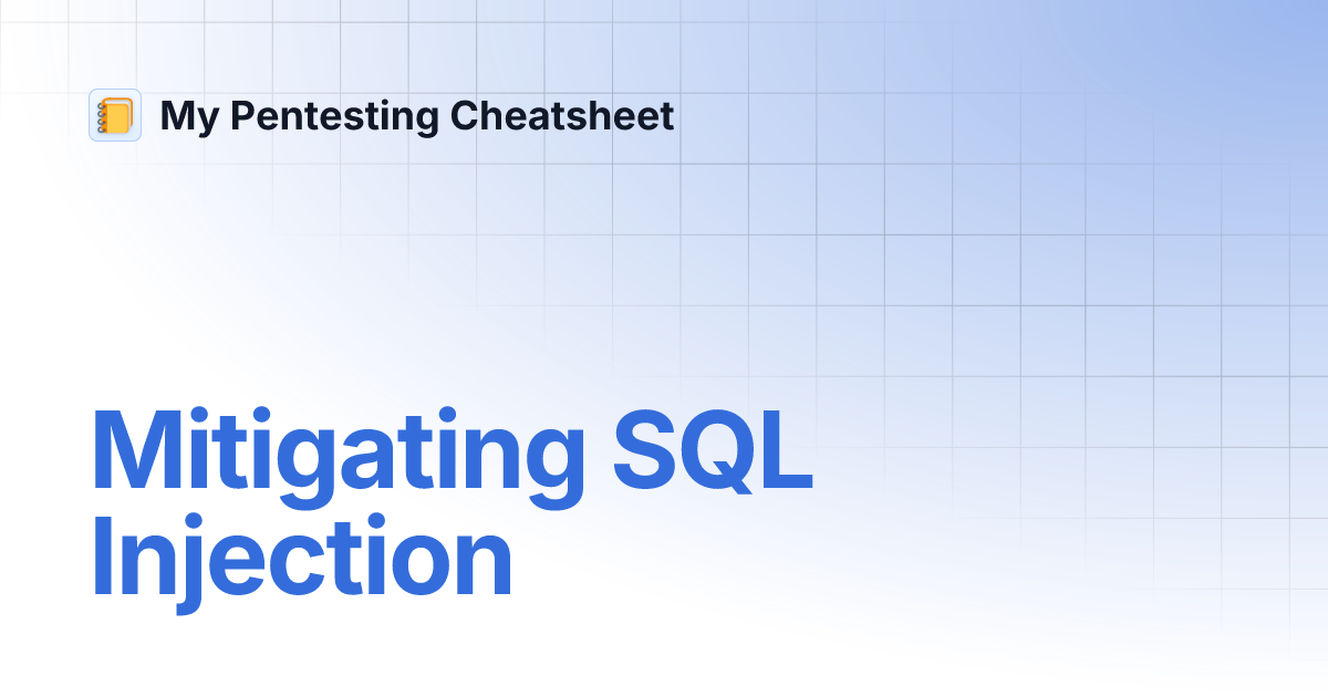 Mitigating Sql Injection My Pentesting Cheatsheet