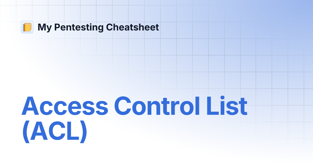Access Control List (ACL) | My Pentesting Cheatsheet
