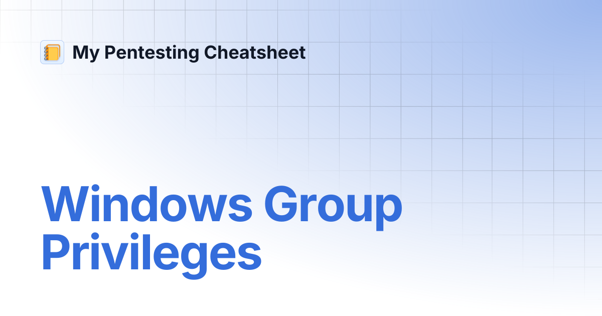 Windows Group Privileges | My Pentesting Cheatsheet