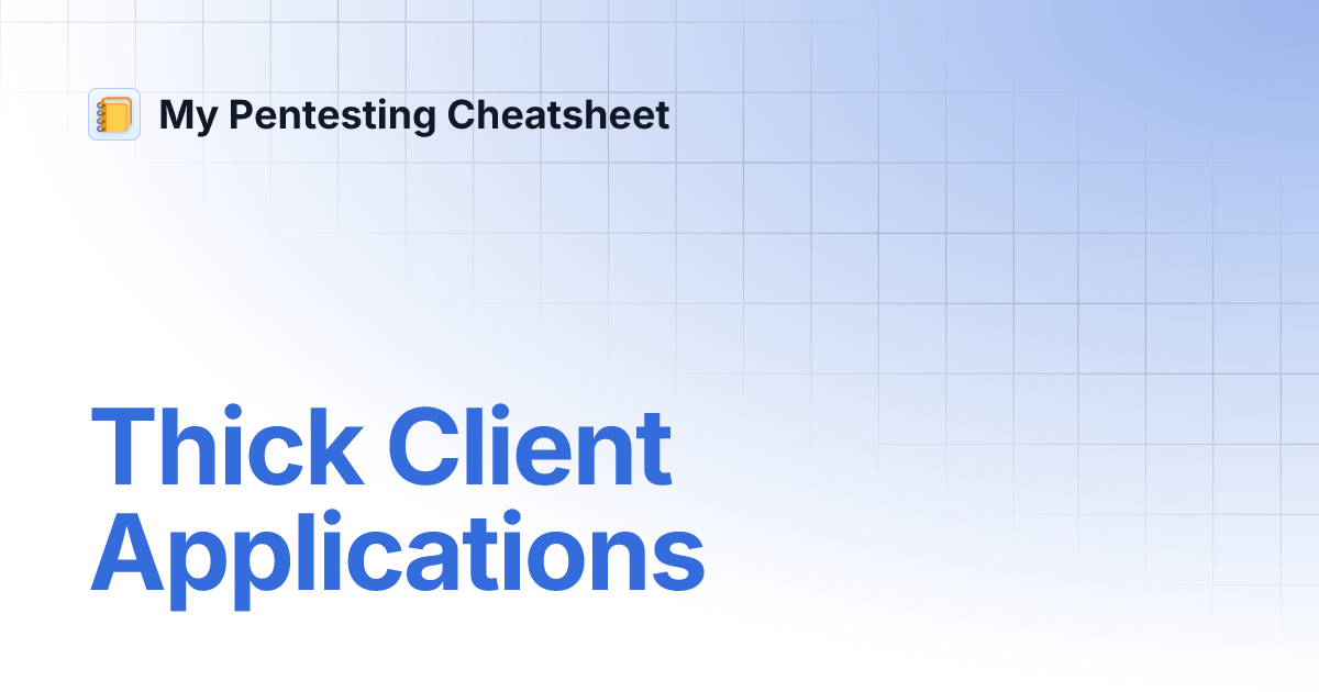 Thick Client Applications | My Pentesting Cheatsheet