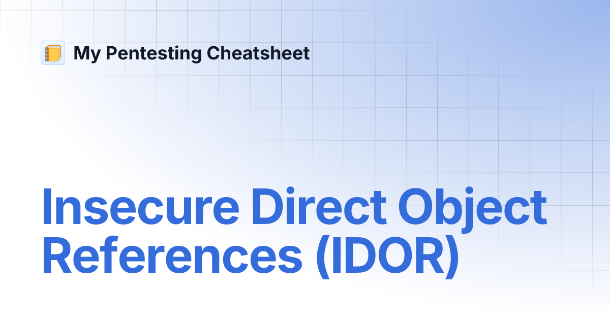 Insecure Direct Object References (IDOR) | My Pentesting Cheatsheet