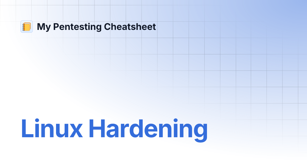 Linux Hardening | My Pentesting Cheatsheet
