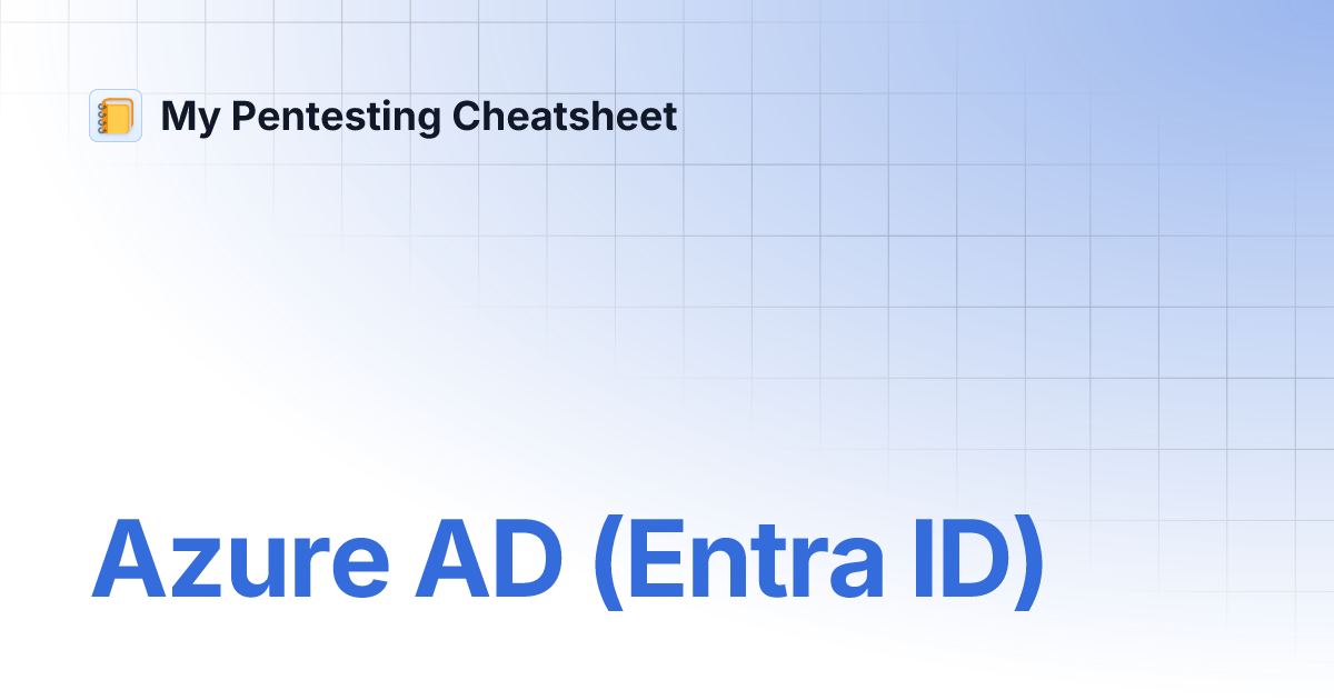 Azure AD (Entra ID) | My Pentesting Cheatsheet